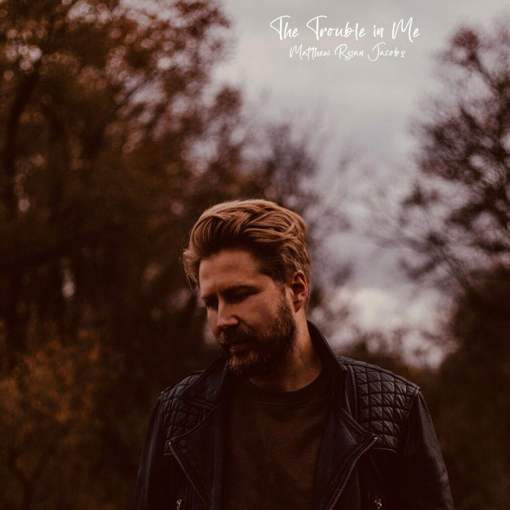 Freshly Pressed – Matthew Ryan Jacobs “The Trouble in Me” | From The Strait